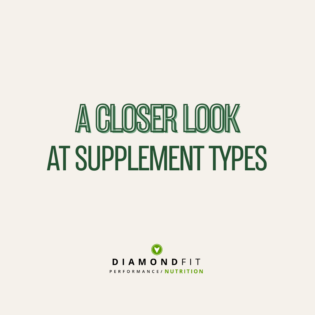A Closer Look at Supplement Types | DiamondFit Nutrition